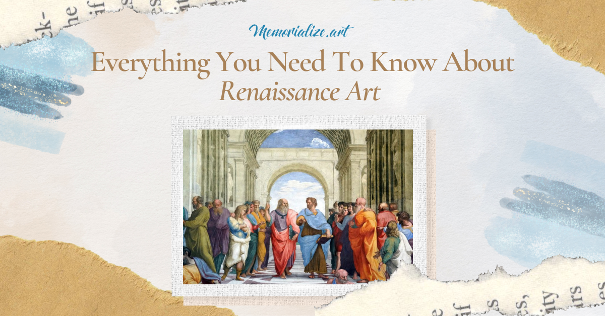 Everything You Need To Know About Renaissance Art | Memorialize Art