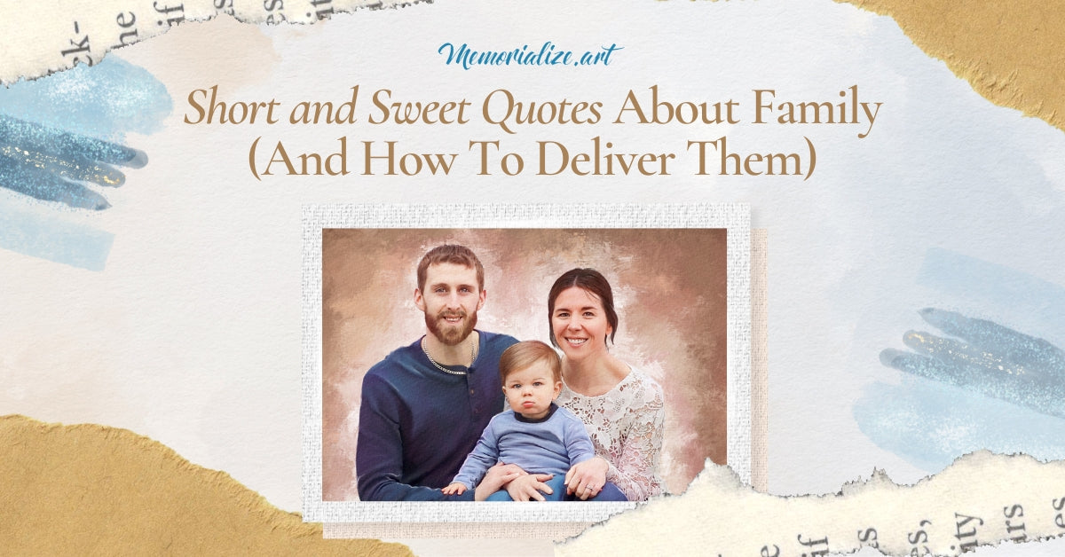 50 Short Quotes About Family (And How To Deliver Them) | Memorialize Art