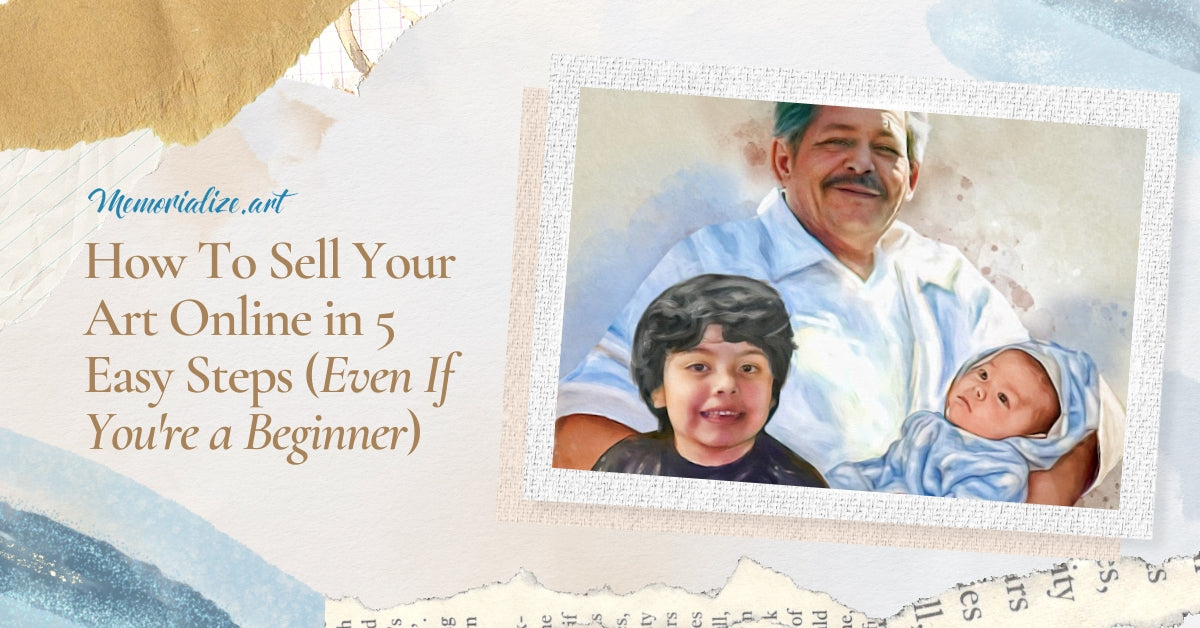 How To Sell Your Art Online in 5 Easy Steps | Memorialize Art