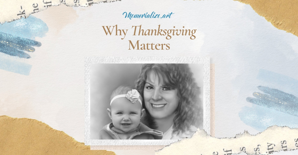 Why Thanksgiving Matters | Memorialize Art