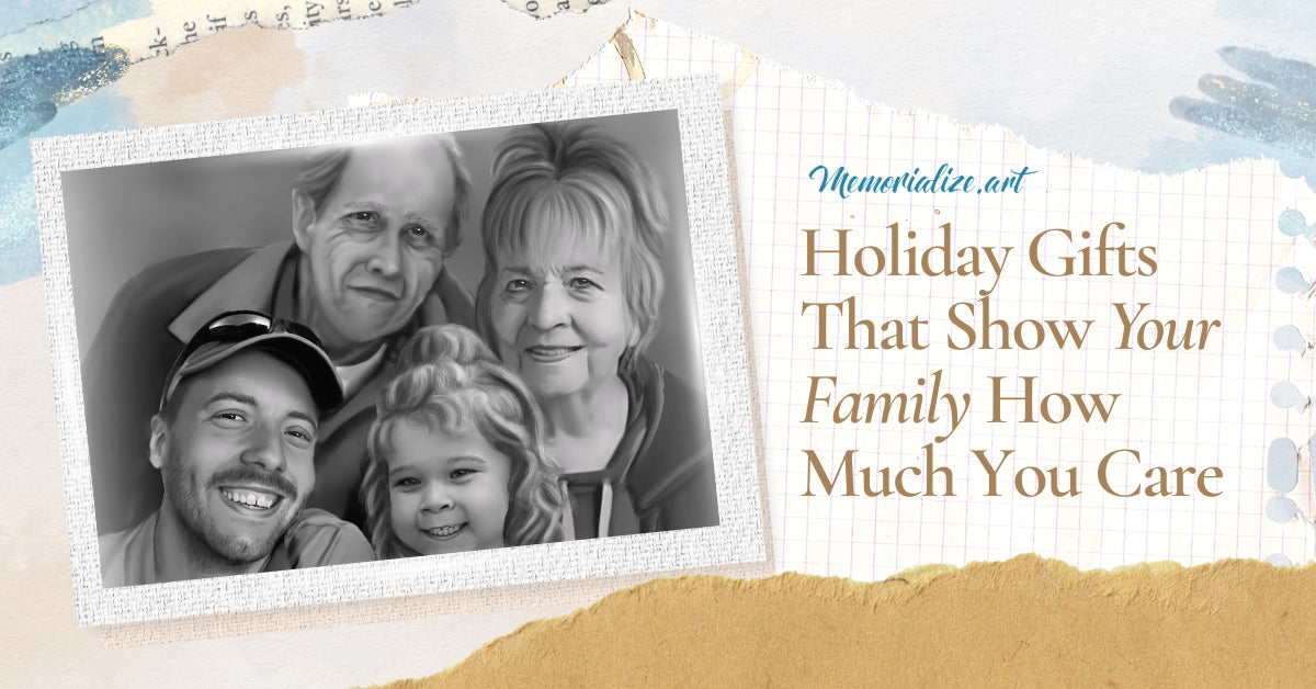 5 Holiday Gifts That Show Your Family How Much You Care | Memorialize Art