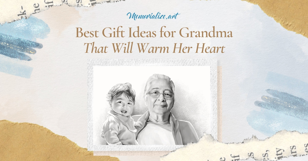 8 Best Gift Ideas for Grandma That Will Warm Her Heart | Memorialize Art