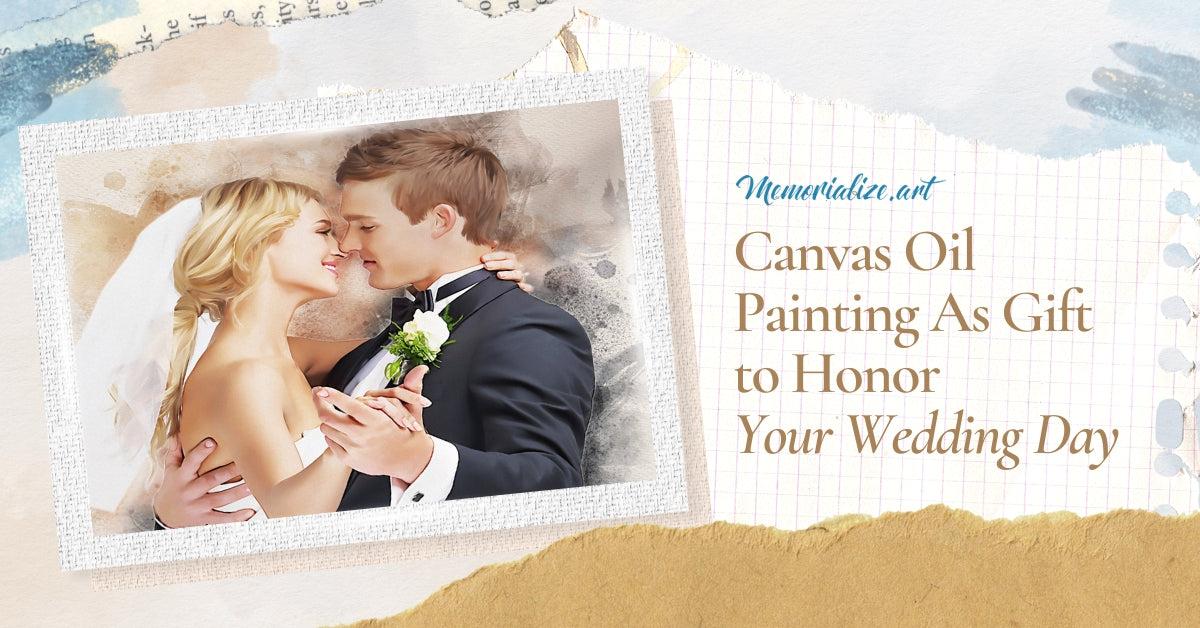 Canvas Painting As Gift to Honor Your Wedding Day | Memorialize Art