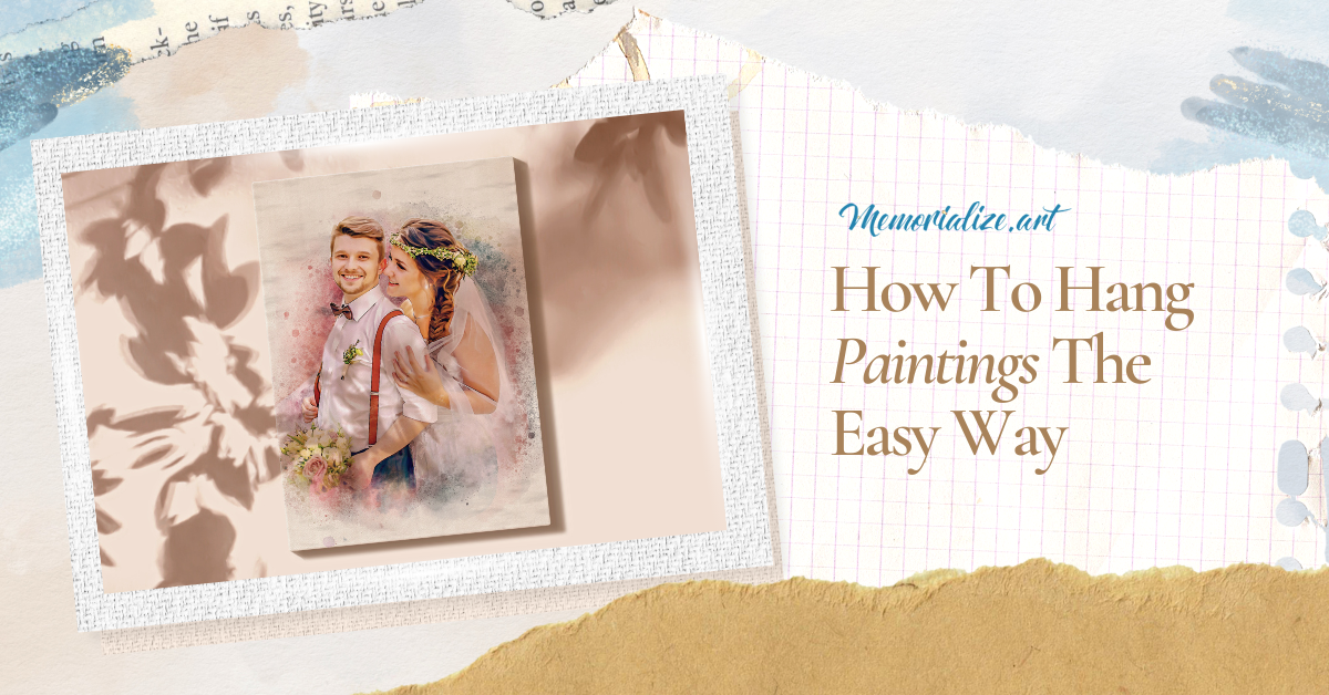 How To Hang Paintings The Easy Way | Memorialize Art