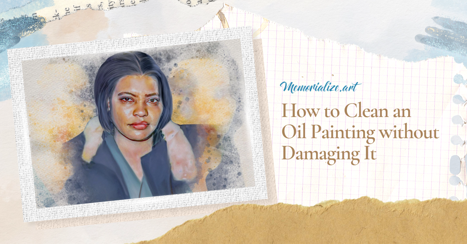 How To Clean an Oil Painting Without Damaging It | Memorialize Art